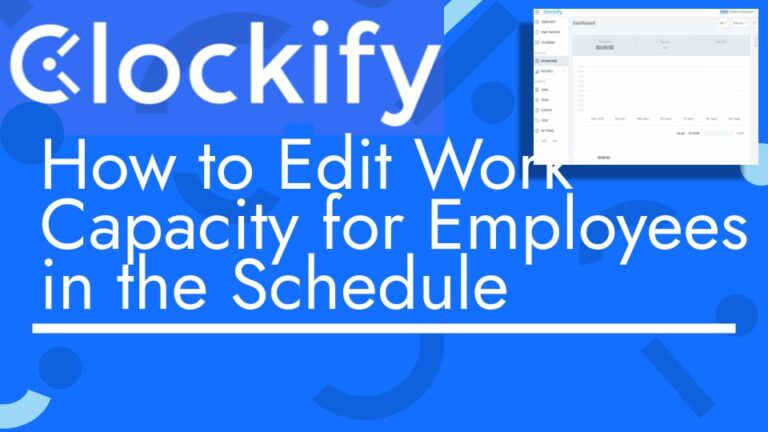 How To Edit Work Capacity For Employees In Clockify Schedule Top Biz